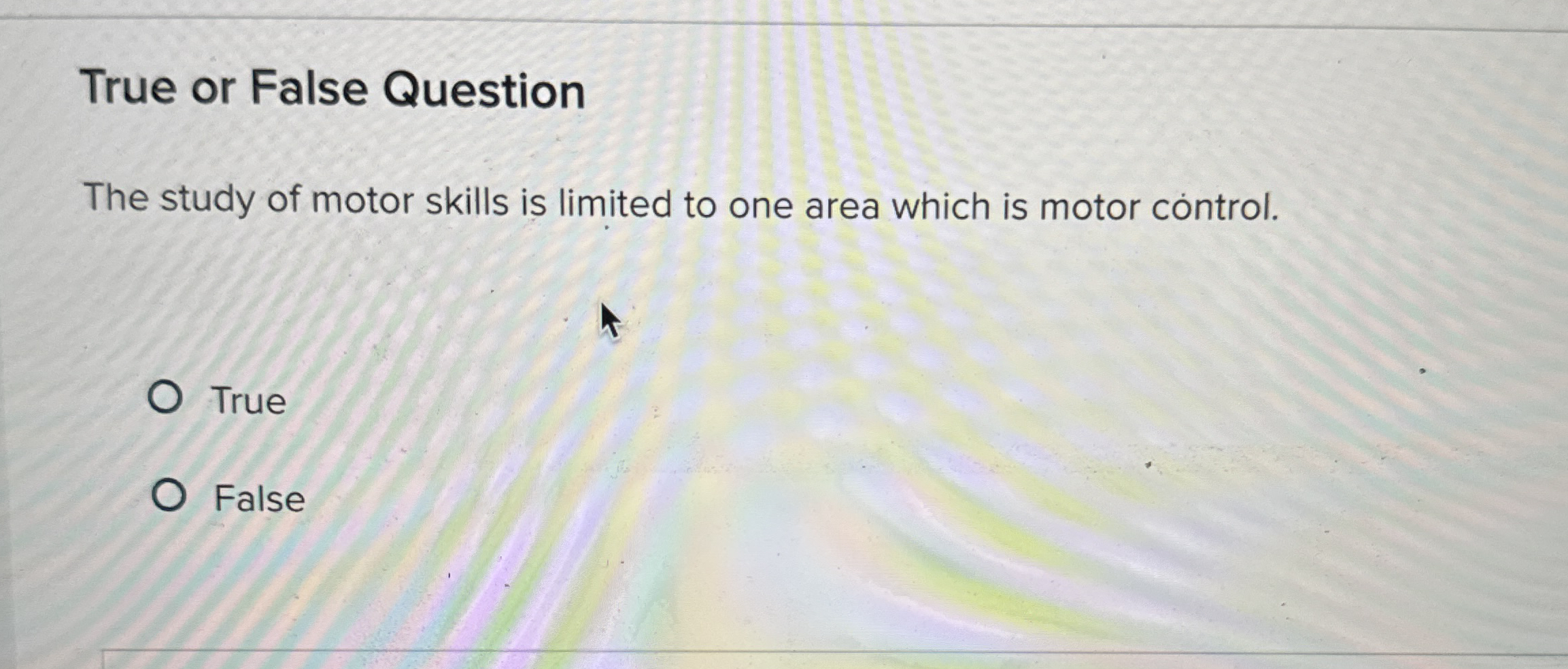 [Solved]: True or False Question The study of motor skills i