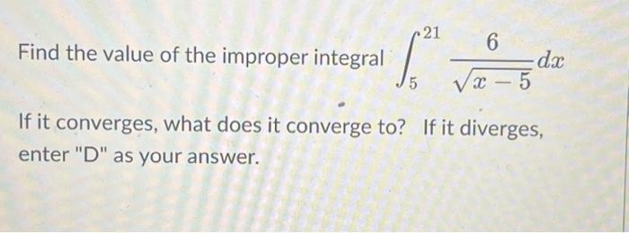 Solved Find the value of the improper integral ∫521x−56dx If | Chegg.com