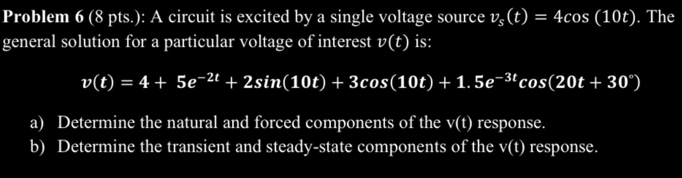 Solved Problem 6 (8 ﻿pts.): A circuit is excited by a single | Chegg.com