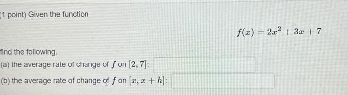 Solved (1 point) Given the function f(x)=2x2+3x+7 find the | Chegg.com