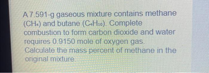 Solved A 7.591-g gaseous mixture contains methane (CH4) and | Chegg.com