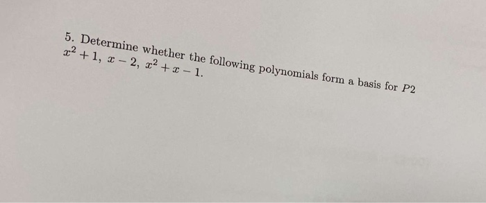 Solved 5. Determine whether the following polynomials form a | Chegg.com