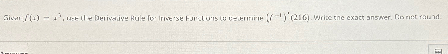 Solved Given f(x)=x3, ﻿use the Derivative Rule for Inverse | Chegg.com