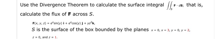 Solved Use The Divergence Theorem To Calculate The Surface