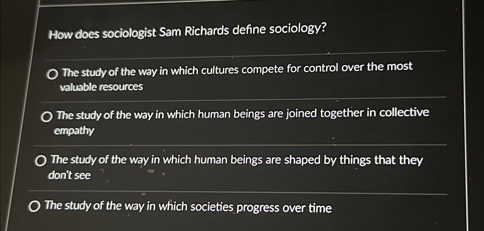 Solved How does sociologist Sam Richards define | Chegg.com