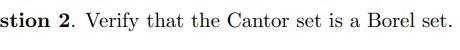 Solved stion 2. Verify that the Cantor set is a Borel set. | Chegg.com