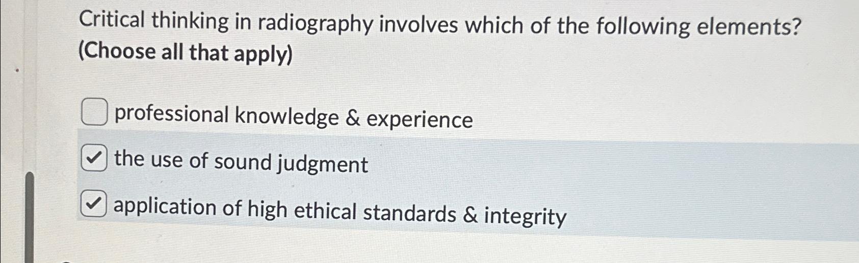 Solved Critical thinking in radiography involves which of | Chegg.com