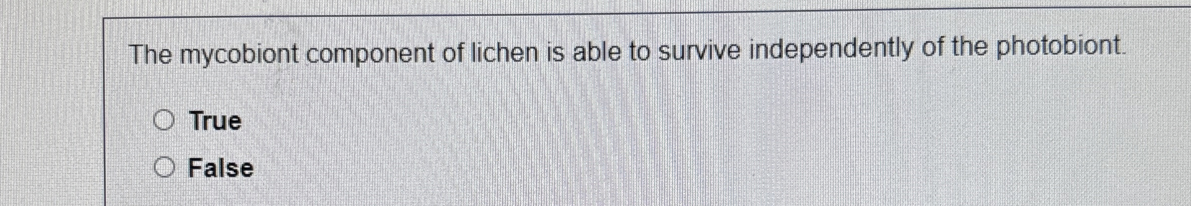 Solved The mycobiont component of lichen is able to survive | Chegg.com