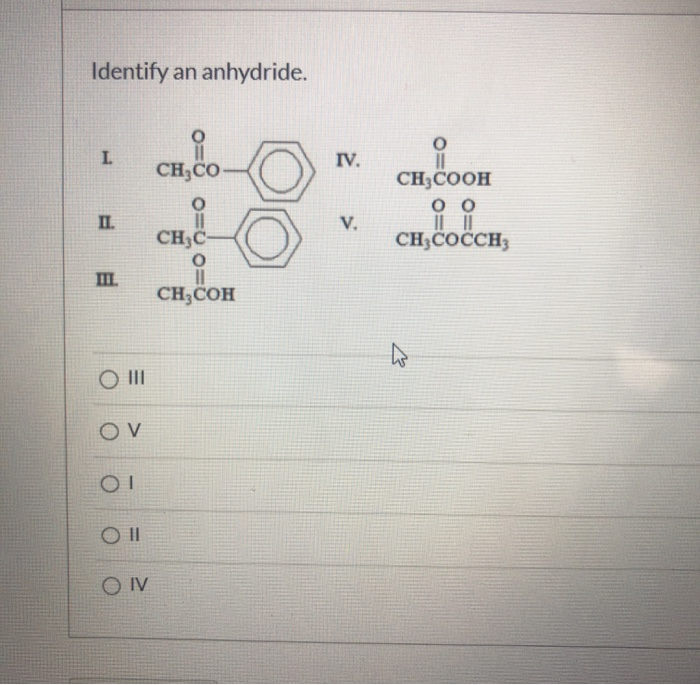 Solved Identify an anhydride. ca.o-On CH,COOH Oo CH3COCCH | Chegg.com