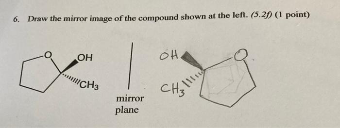 Solved 6. Draw the mirror image of the compound shown at the | Chegg.com