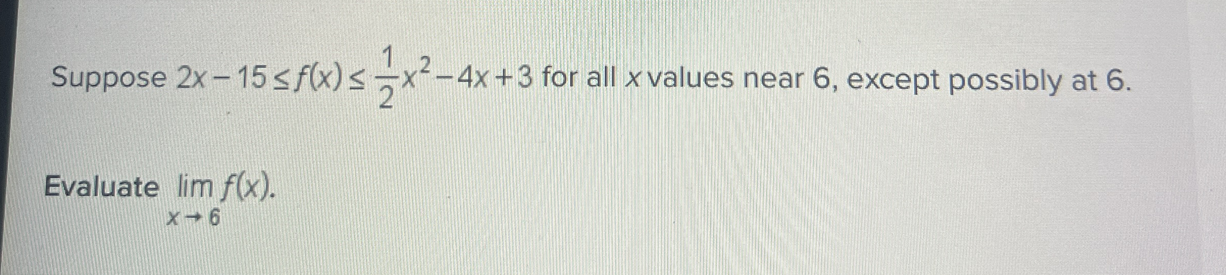 Suppose 2x-15≤f(x)≤12x2-4x+3 ﻿for all x ﻿values near | Chegg.com