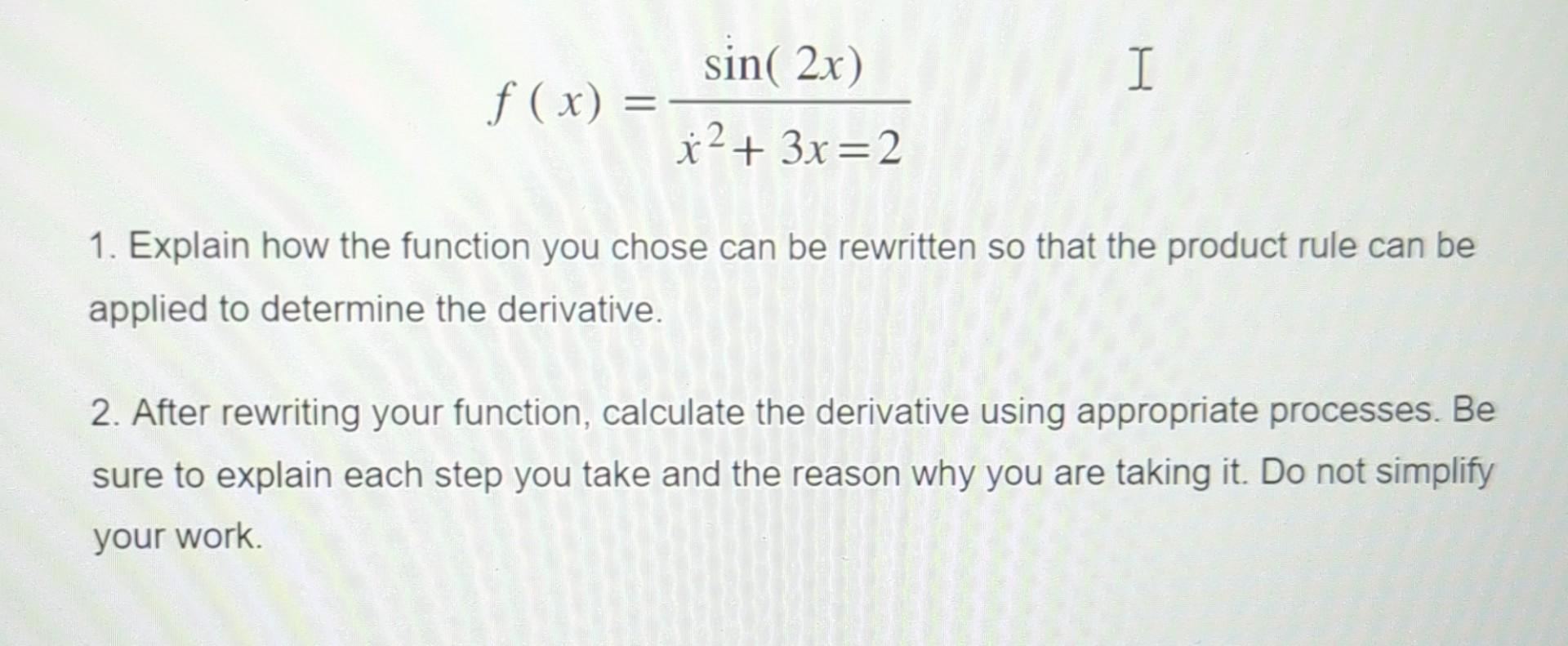 Solved f(x)=x˙2+3x=2sin(2x) 1. Explain how the function you | Chegg.com