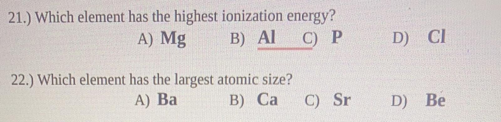 Solved 21.) Which element has the highest ionization energy? | Chegg.com