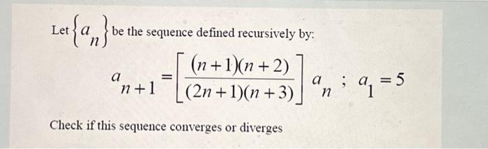 Solved Let {an} be the sequence defined recursively by: | Chegg.com