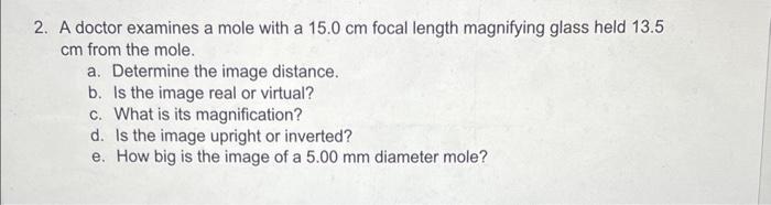 Solved 2. A doctor examines a mole with a 15.0 cm focal | Chegg.com
