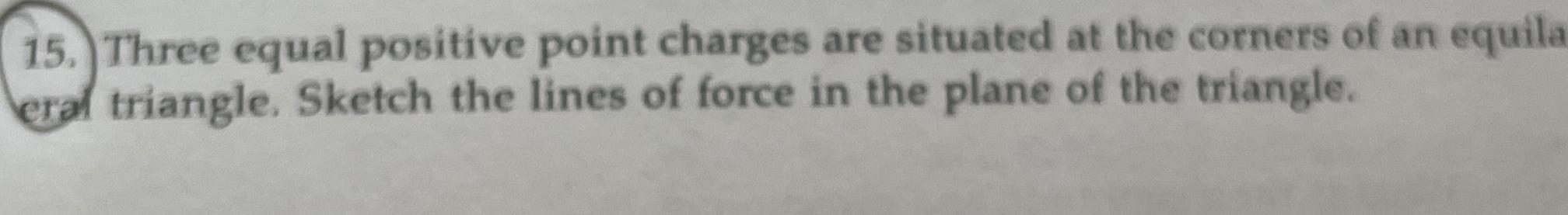 Solved Three equal positive point charge Are situated at the | Chegg.com