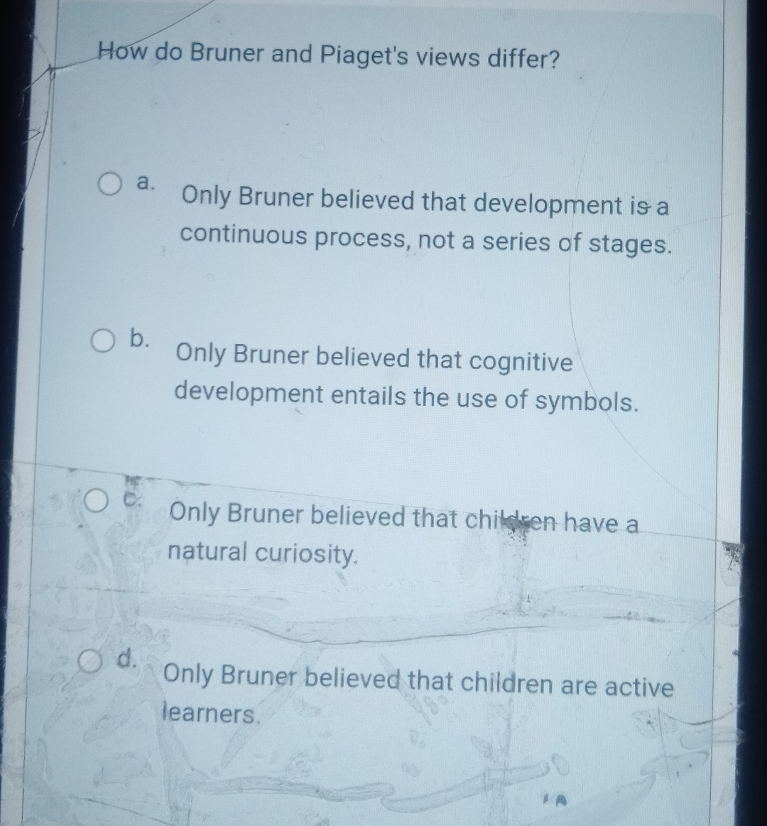 Solved How do Bruner and Piaget's views differ?a. ﻿Only | Chegg.com