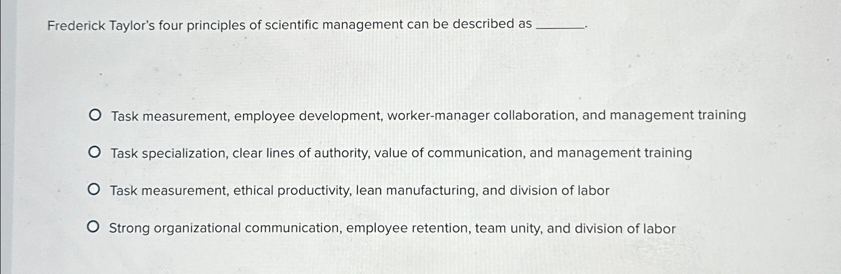 Solved Frederick Taylor's four principles of scientific | Chegg.com