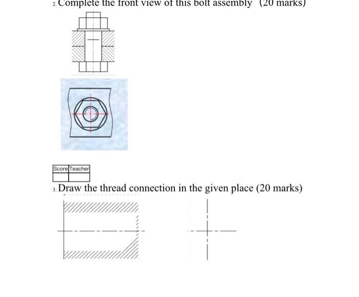 Solved 2. Complete the front view of this bolt assembly (20 | Chegg.com