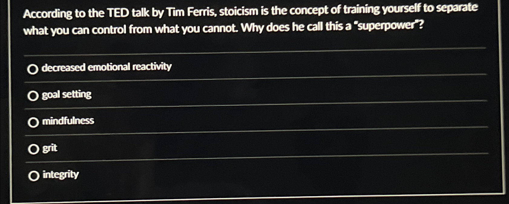 Solved According to the TED talk by Tim Ferris, stoicism is | Chegg.com