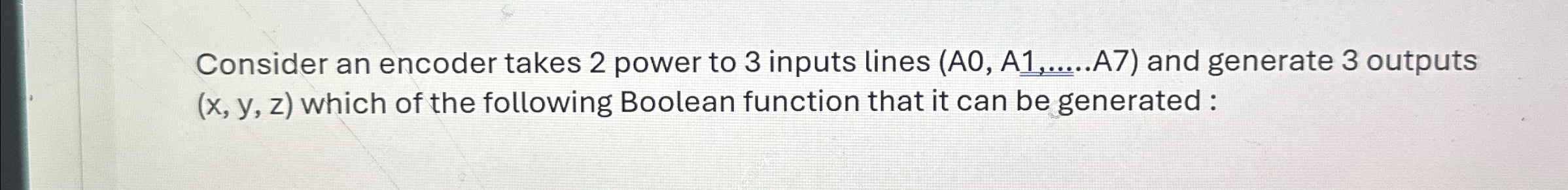 Solved Consider an encoder takes 2 ﻿power to 3 ﻿inputs lines | Chegg.com