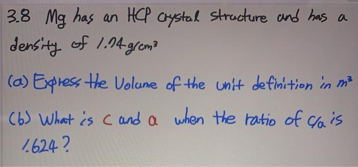 Solved 3.8 Mg has an HCP crystal structure and has a density | Chegg.com