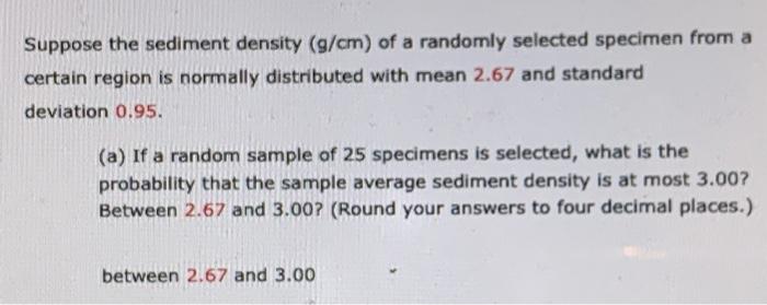 Solved Suppose the sediment density (g/cm) of a randomly | Chegg.com