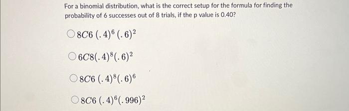 Solved For a binomial distribution, what is the correct | Chegg.com