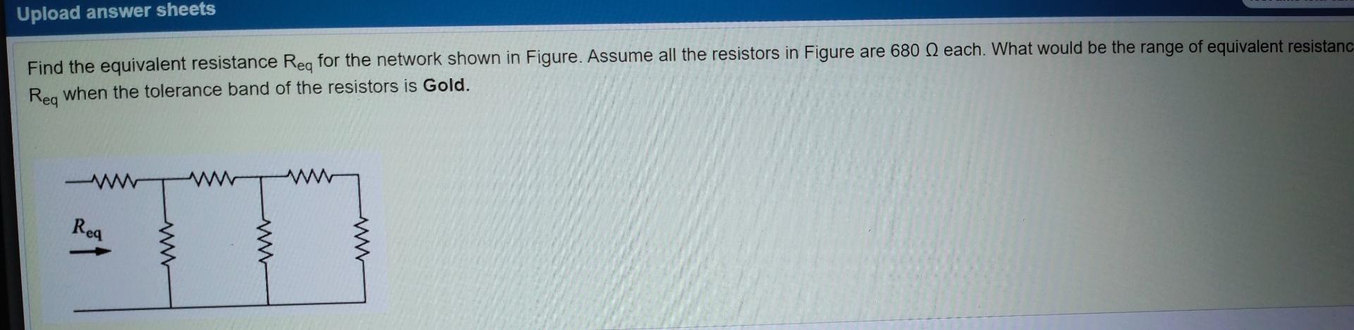 Solved Upload answer sheets Find the equivalent resistance | Chegg.com