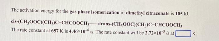 Solved The activation energy for the gas phase isomerization | Chegg.com