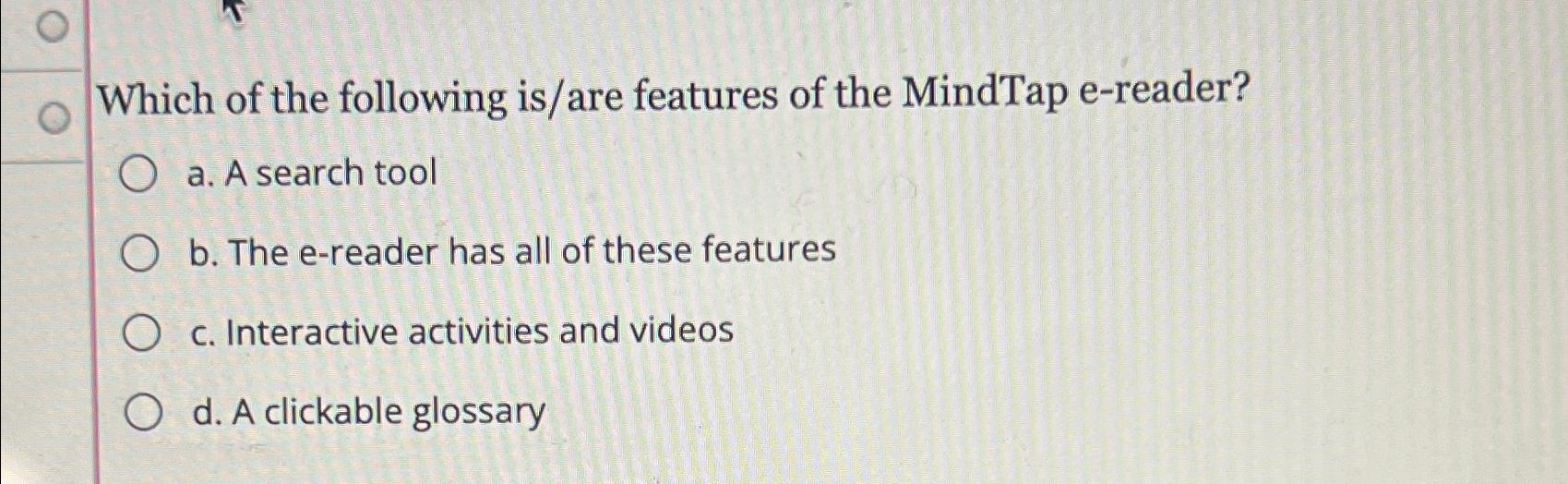 Solved Which of the following is/are features of the MindTap | Chegg.com