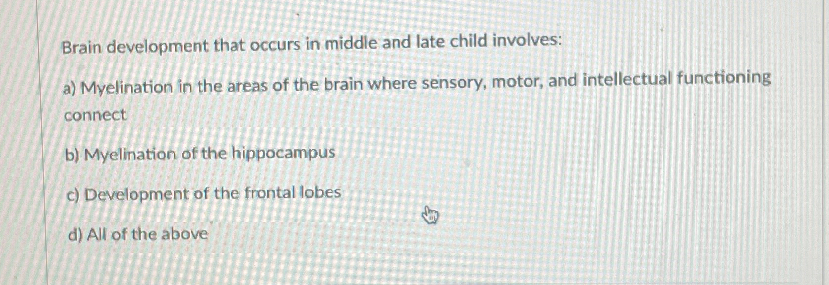 Solved Brain development that occurs in middle and late | Chegg.com