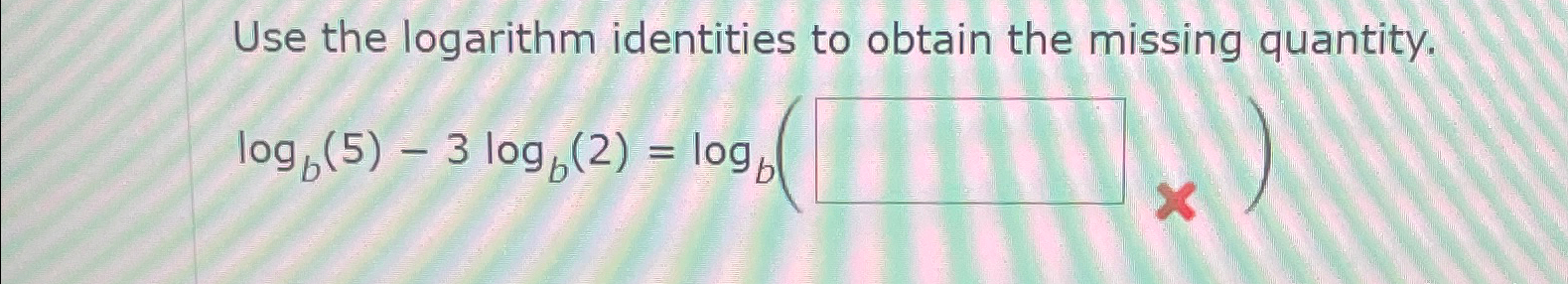 Solved Use the logarithm identities to obtain the missing | Chegg.com