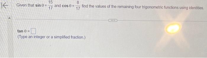 Solved Given that sinθ=1715 and cosθ=178 find the values of | Chegg.com