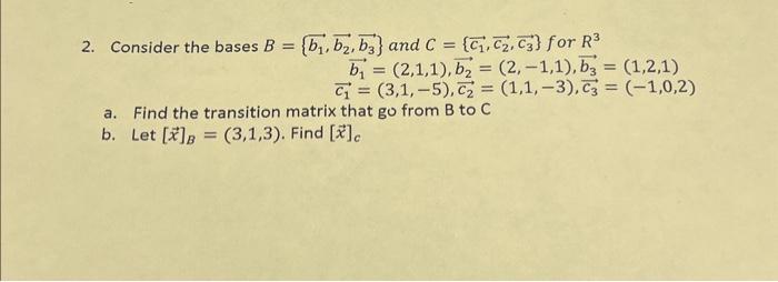 Solved 2. Consider the bases B={b1,b2,b3} and C={c1,c2,c3} | Chegg.com