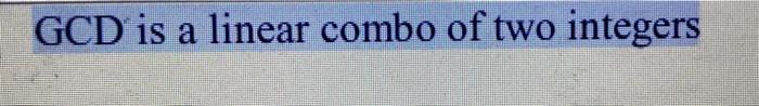 Solved GCD is a linear combo of two integers | Chegg.com
