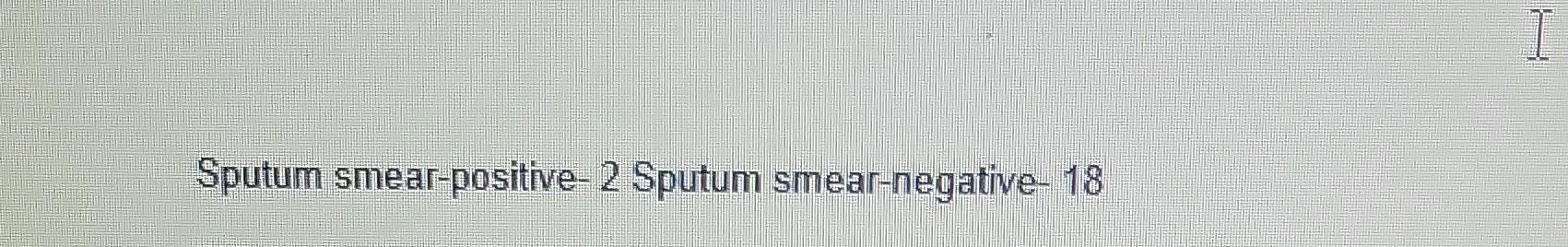 Solved Sputum smear-positive- 2 Sputum smear-negative- | Chegg.com