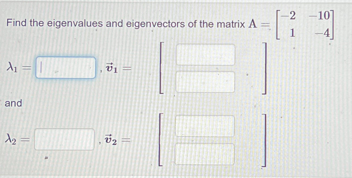 Solved Find the eigenvalues and eigenvectors of the matrix | Chegg.com
