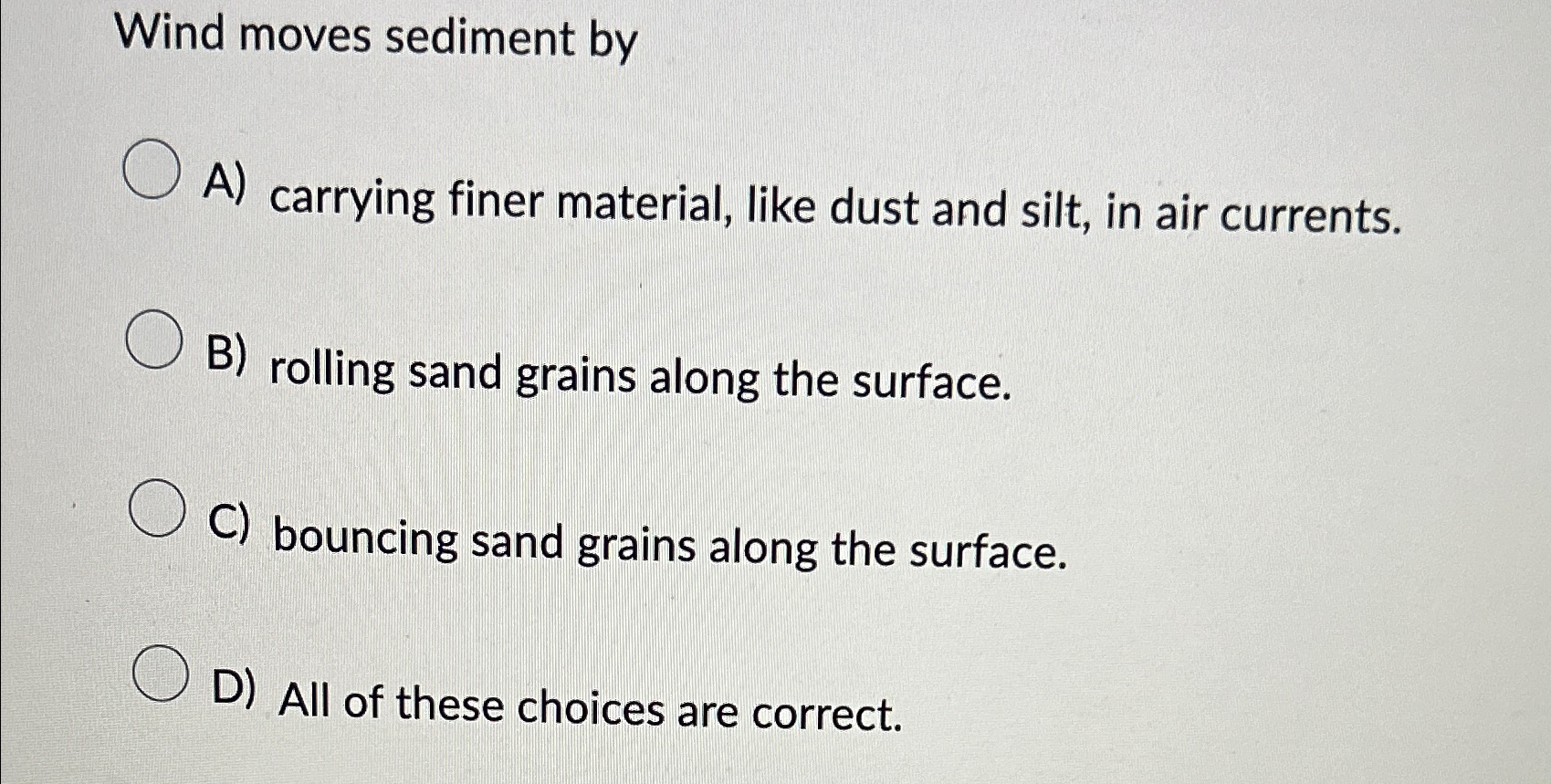 Solved Wind moves sediment byA) ﻿carrying finer material, | Chegg.com
