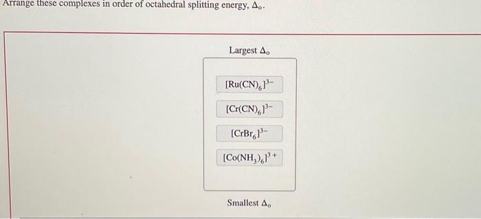 Solved Arrange these complexes in order of octahedral | Chegg.com