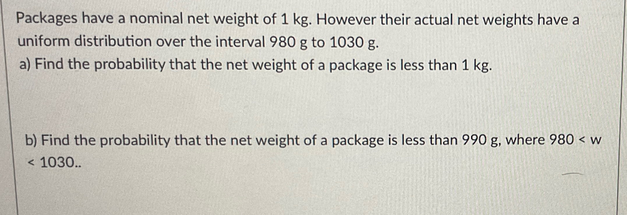 Solved Packages have a nominal net weight of 1kg. ﻿However | Chegg.com