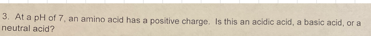 Solved At a pH of 7 , ﻿an amino acid has a positive charge. | Chegg.com