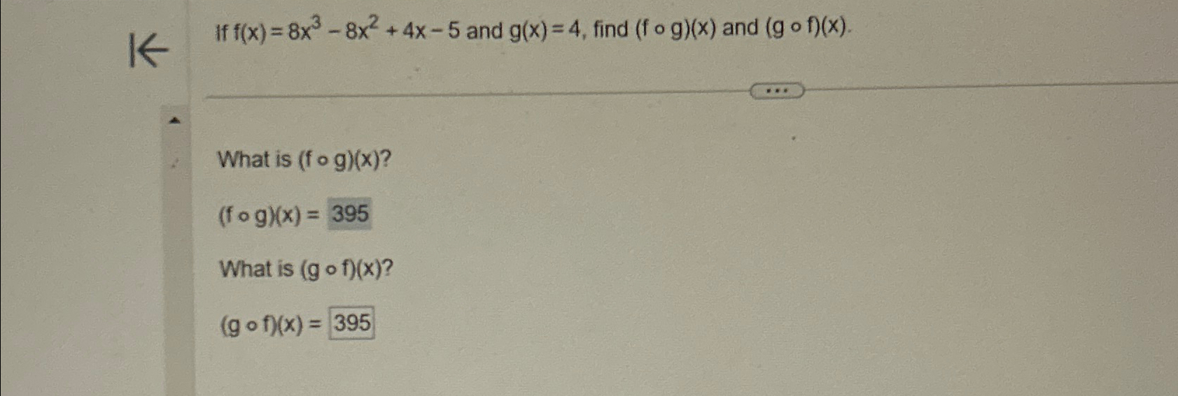 Solved If f(x)=8x3-8x2+4x-5 ﻿and g(x)=4, ﻿find (f@g)(x) ﻿and | Chegg.com