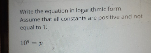 Solved Write the equation in logarithmic form. Assume that | Chegg.com