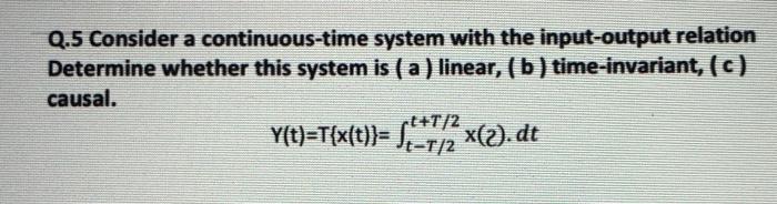 Solved Q.5 Consider a continuous-time system with the | Chegg.com