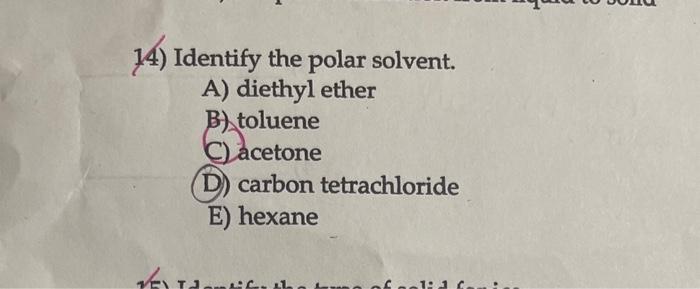 Solved 14) Identify the polar solvent. A) diethyl ether B) | Chegg.com
