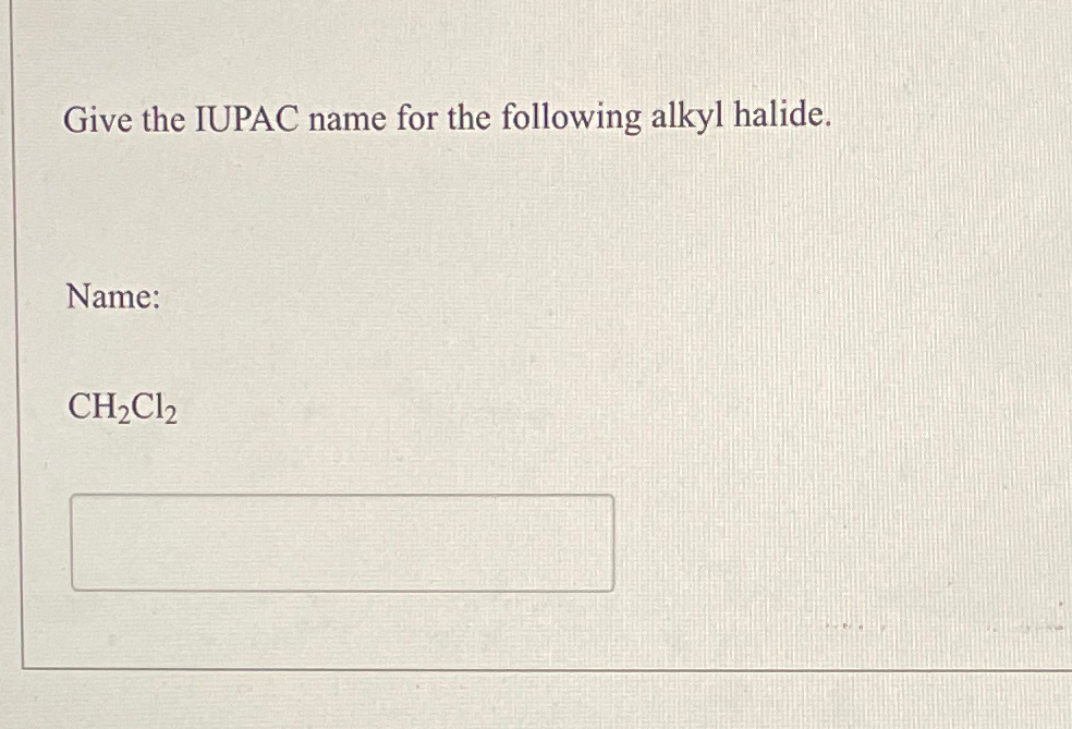 Solved Give the IUPAC name for the following alkyl | Chegg.com