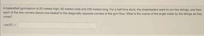 Solved A basketball gymnasium is 25 meters high, 65 meters | Chegg.com