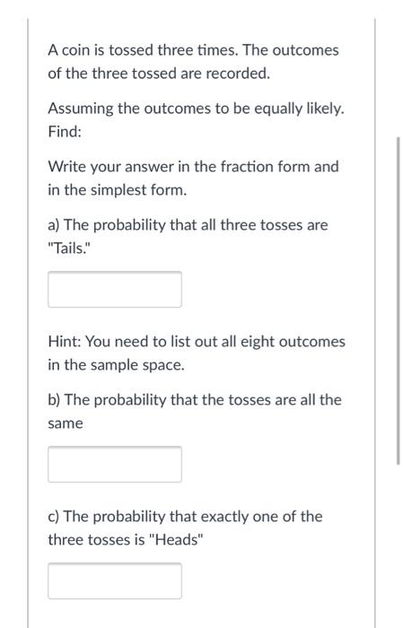 Solved A coin is tossed three times. The outcomes of the | Chegg.com