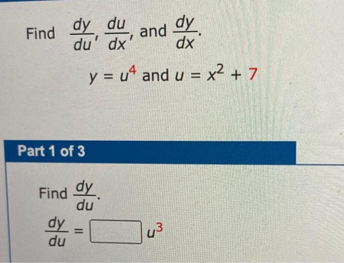 Solved Find dy, du and dy dx y = u5 and u = x2 + 1 dy du du | Chegg.com Solved Find dy, du and dy dx y = u5 and u = x2 + 1 dy du du | Chegg.com